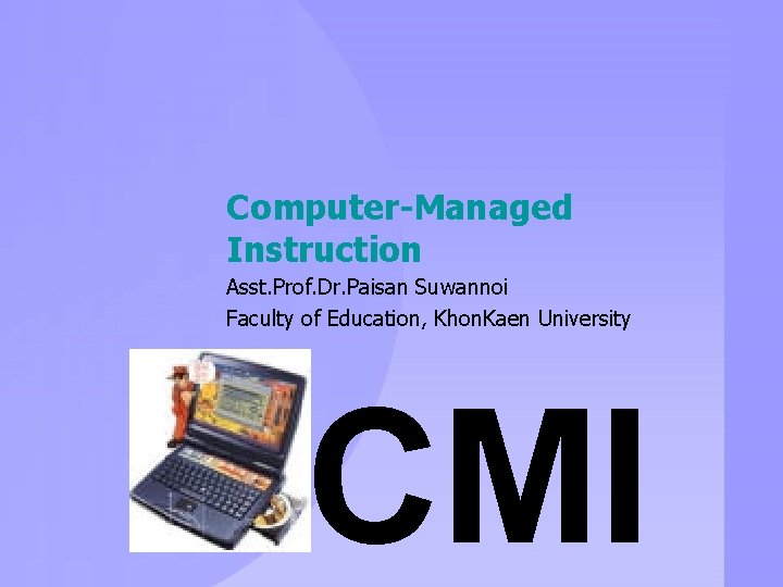 ComputerManaged Instruction Asst Prof Dr Paisan Suwannoi Faculty