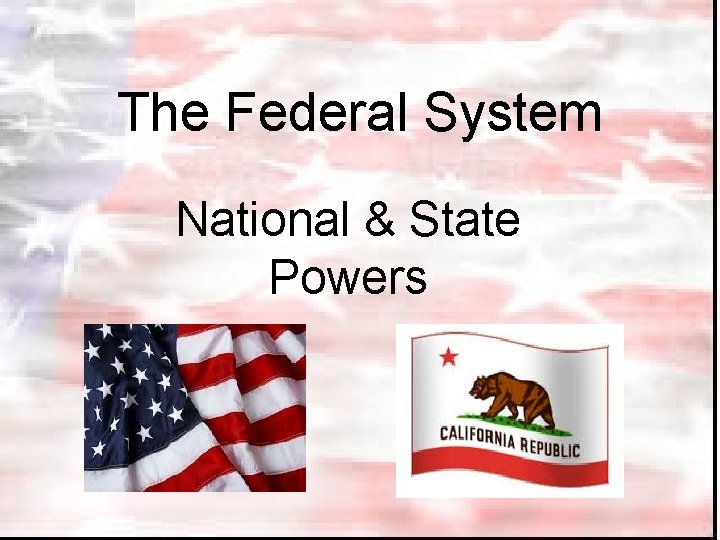 The Federal System National State Powers The Division
