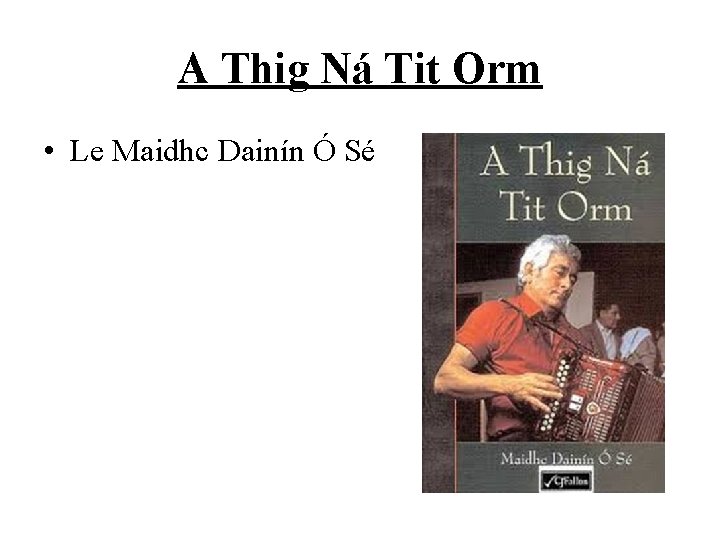 A Thig N Tit Orm Le Maidhc Dainn