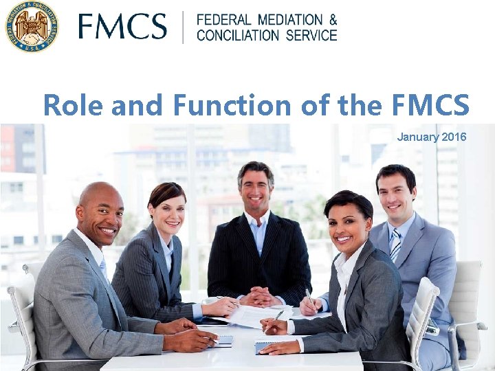 Role and Function of the FMCS January 2016
