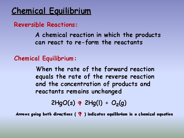CHEMICAL EQUILIBRIUM Chapter 13 Chemical Equilibrium Reversible Reactions