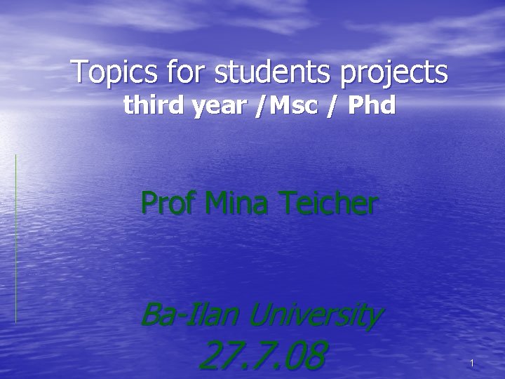 Topics for students projects third year Msc Phd