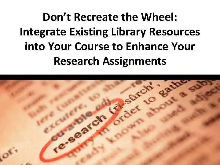 Dont Recreate the Wheel Integrate Existing Library Resources
