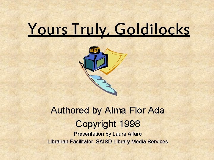 Yours Truly Goldilocks Authored by Alma Flor Ada