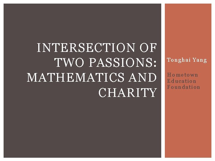 INTERSECTION OF TWO PASSIONS MATHEMATICS AND CHARITY Tonghai