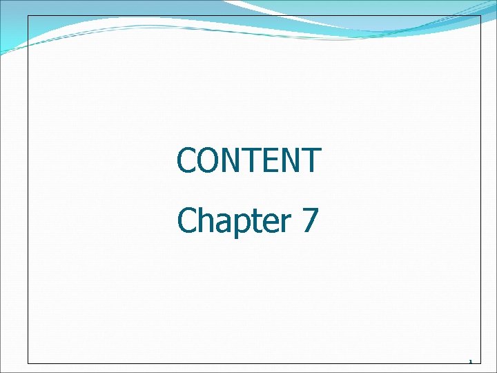 CONTENT Chapter 7 1 Introduction Content means the