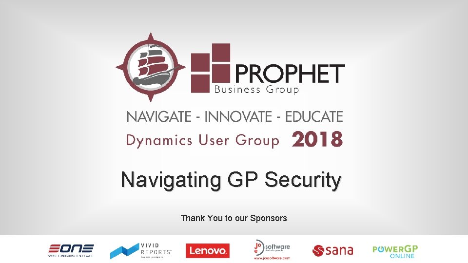 Navigating GP Security Thank You to our Sponsors