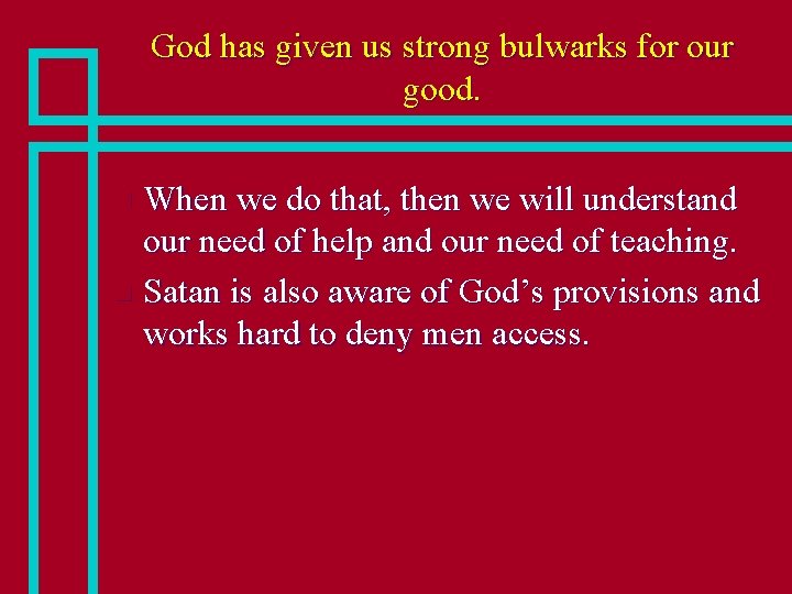 God has given us strong bulwarks for our