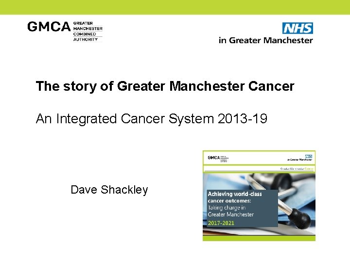 The story of Greater Manchester Cancer An Integrated
