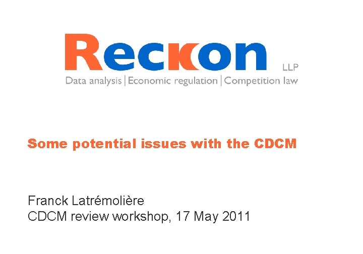 Some potential issues with the CDCM Franck Latrmolire