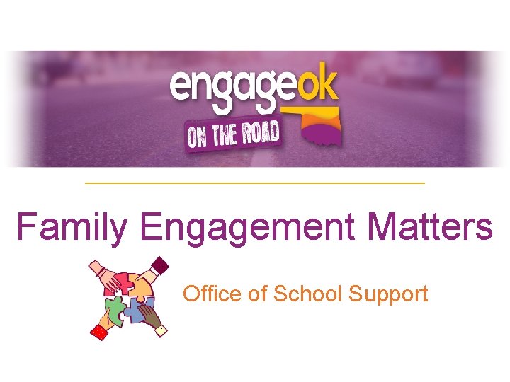 Family Engagement Matters Office of School Support Agenda