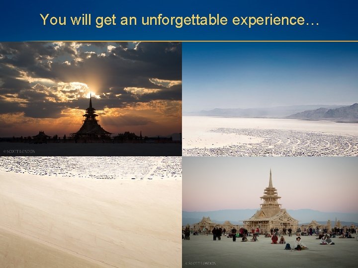You will get an unforgettable experience You will
