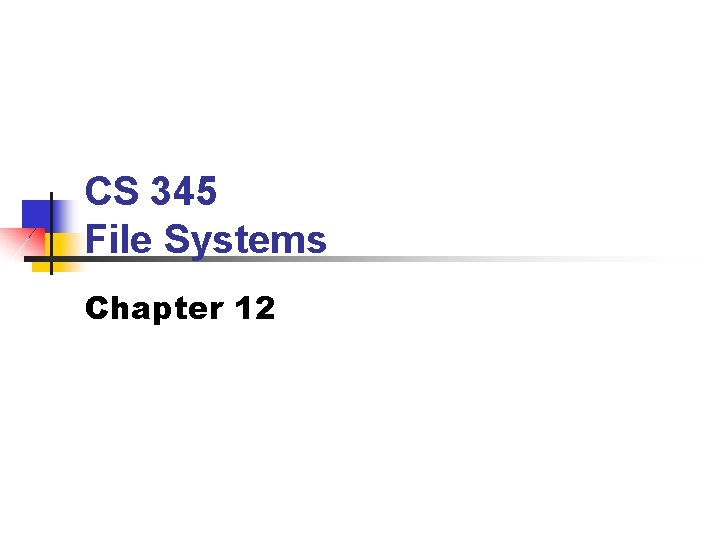 CS 345 File Systems Chapter 12 Peer Evaluations
