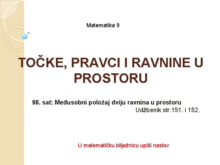 Matematika 9 TOKE PRAVCI I RAVNINE U PROSTORU