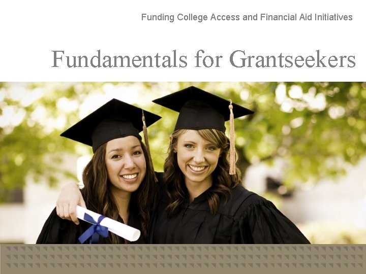 Funding College Access and Financial Aid Initiatives Fundamentals