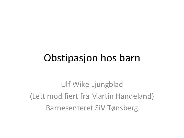 Obstipasjon hos barn Ulf Wike Ljungblad Lett modifiert