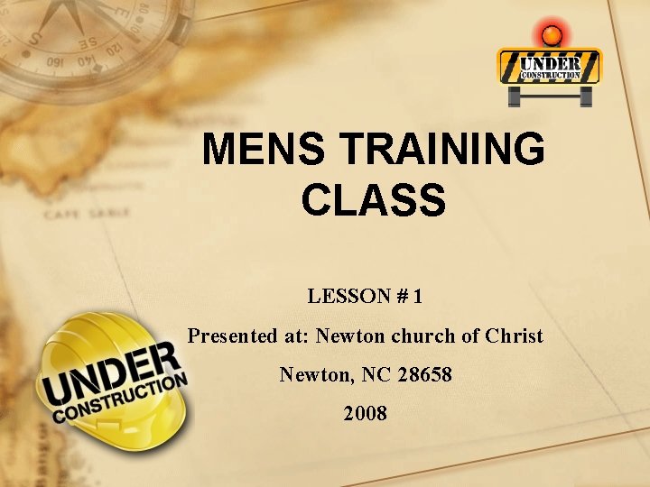 MENS TRAINING CLASS LESSON 1 Presented at Newton