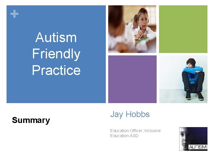 Autism Friendly Practice Summary Jay Hobbs Education Officer
