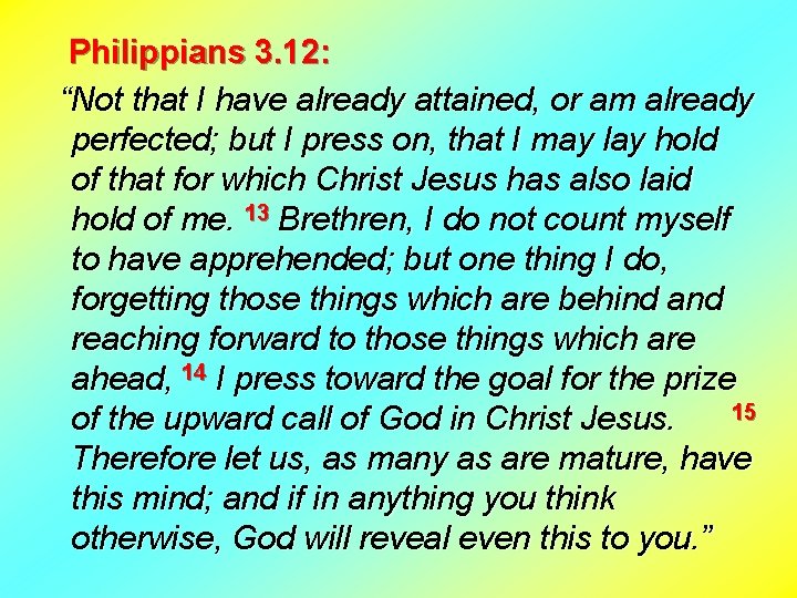 PAST PRESENT FUTURE Philippians 3 12 15 Philippians
