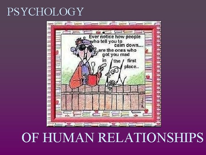 PSYCHOLOGY OF HUMAN RELATIONSHIPS GENERAL LEARNING OUTCOMES Evaluate