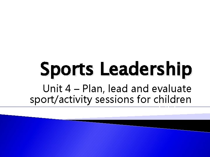 Sports Leadership Unit 4 Plan lead and evaluate