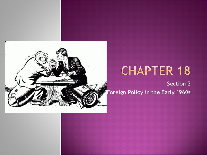 Section 3 Foreign Policy in the Early 1960