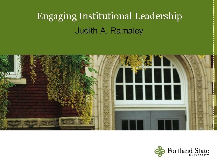 Engaging Institutional Leadership Judith A Ramaley What does