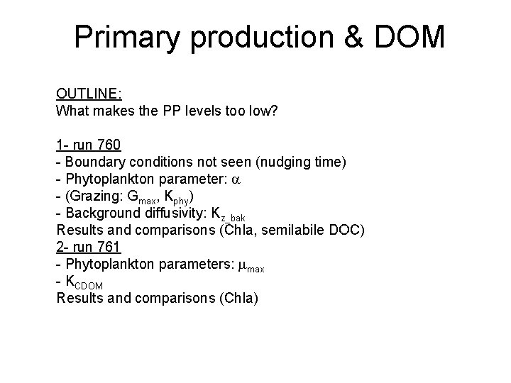 Primary production DOM OUTLINE What makes the PP