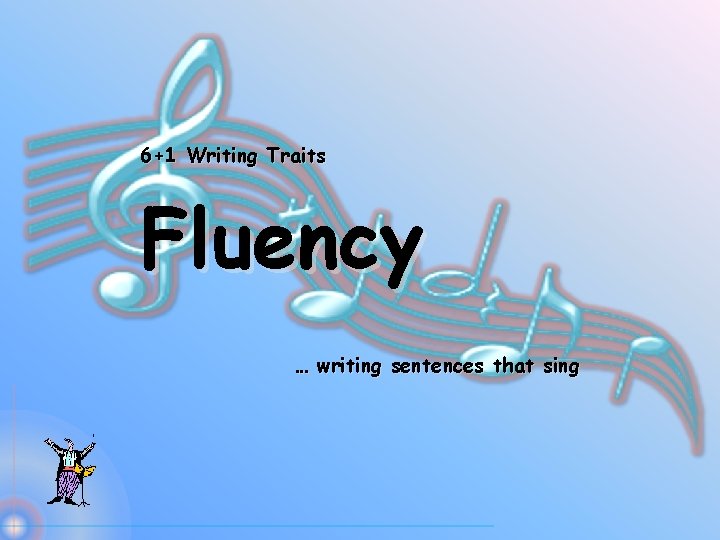 61 Writing Traits Fluency writing sentences that sing