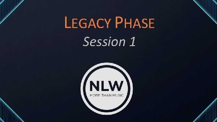 LEGACY PHASE Session 1 INTRODUCTIONS 1 Name 2