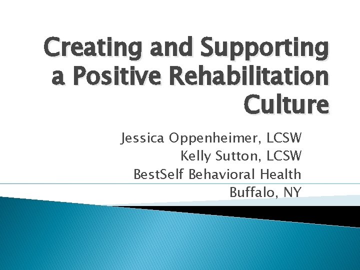 Creating and Supporting a Positive Rehabilitation Culture Jessica