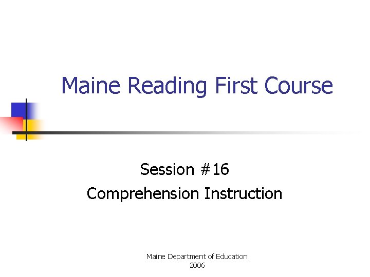Maine Reading First Course Session 16 Comprehension Instruction