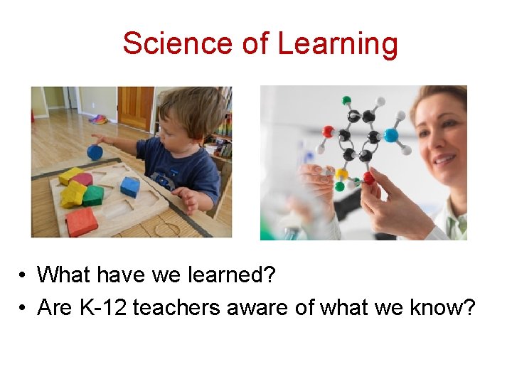 Science of Learning What have we learned Are