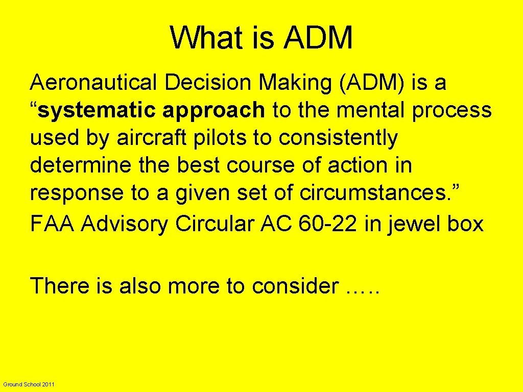 GROUND SCHOOL Welcome Aeronautical Decision Making Aviation Physiology