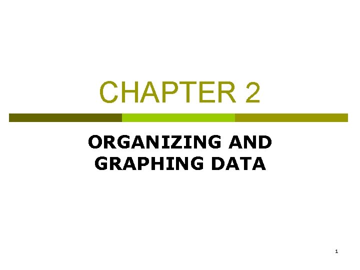 CHAPTER 2 ORGANIZING AND GRAPHING DATA 1 Opening