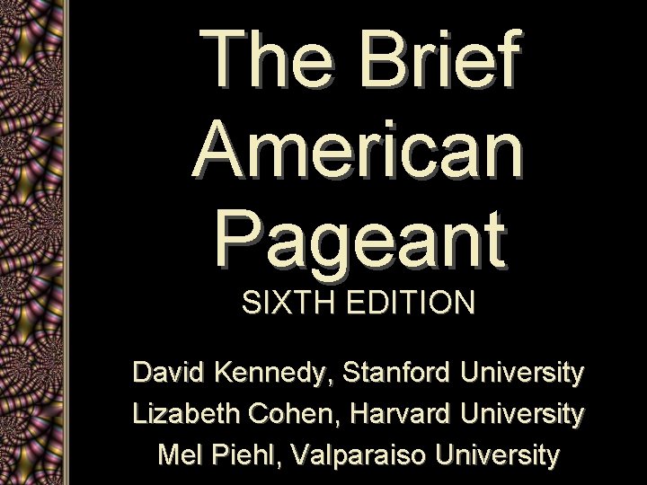 The Brief American Pageant SIXTH EDITION David Kennedy