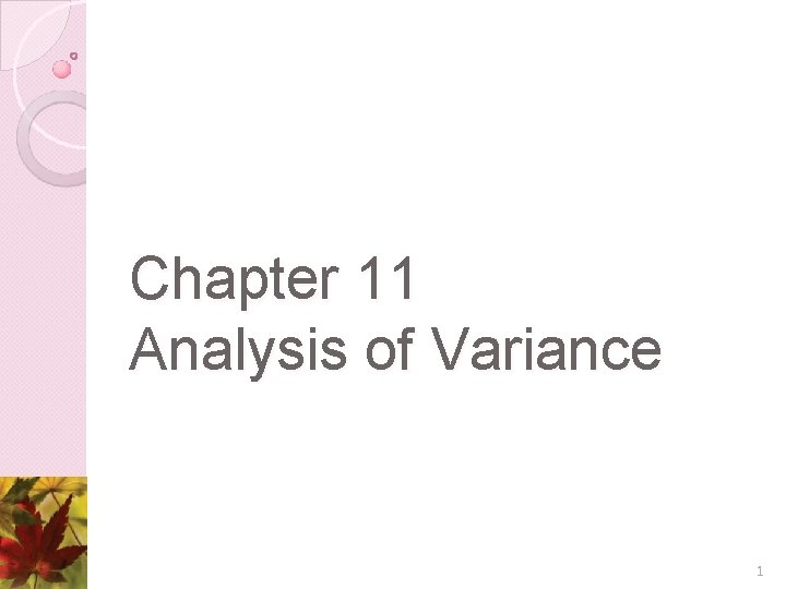 Chapter 11 Analysis of Variance 1 Chapter 11