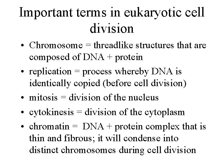 Important terms in eukaryotic cell division Chromosome threadlike