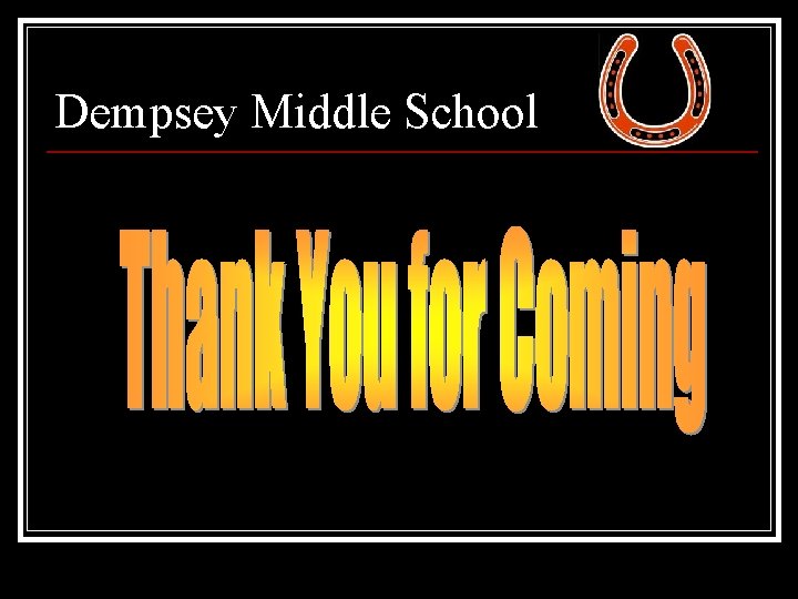 Welcome to Dempsey Middle School Dempsey Middle School