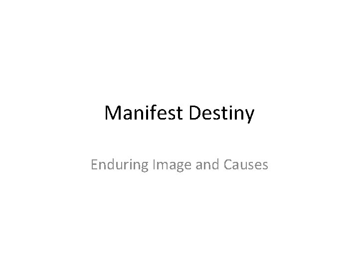 Manifest Destiny Enduring Image and Causes American Progress