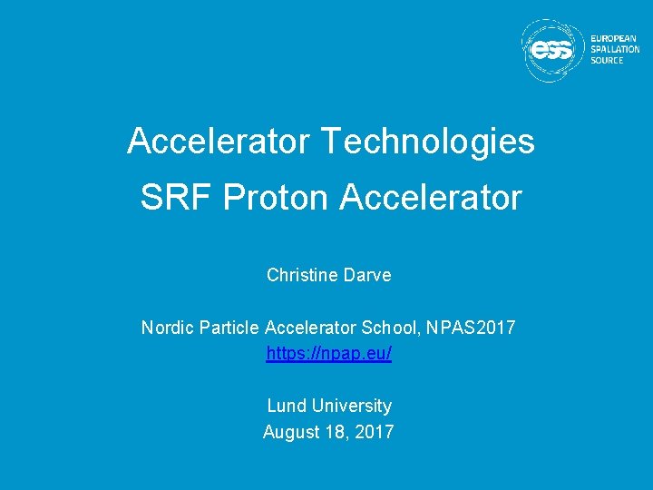Accelerator Technologies SRF Proton Accelerator Christine Darve Nordic