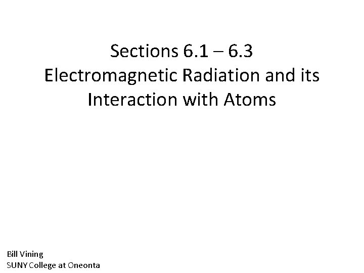 Sections 6 1 6 3 Electromagnetic Radiation and
