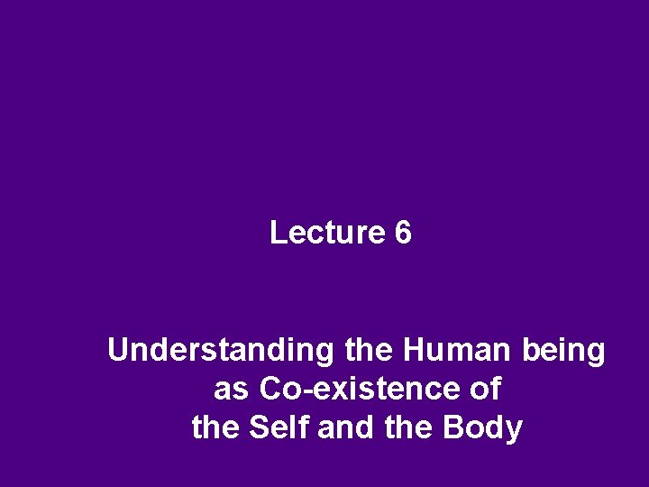 Lecture 6 Understanding the Human being as Coexistence