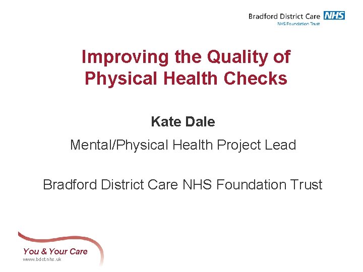Improving the Quality of Physical Health Checks Kate