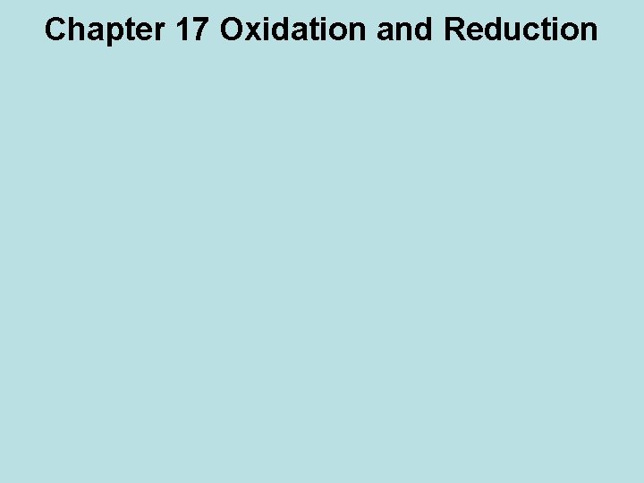 Chapter 17 Oxidation and Reduction Notes One Unit