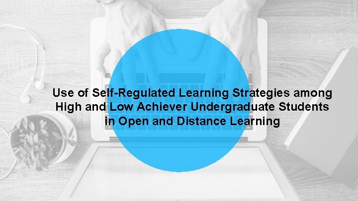 Use of SelfRegulated Learning Strategies among High and