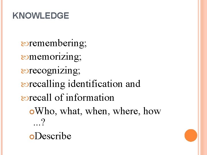 BLOOMS TAXONOMY BLOOMS TAXONOMY KNOWLEDGE remembering memorizing ...