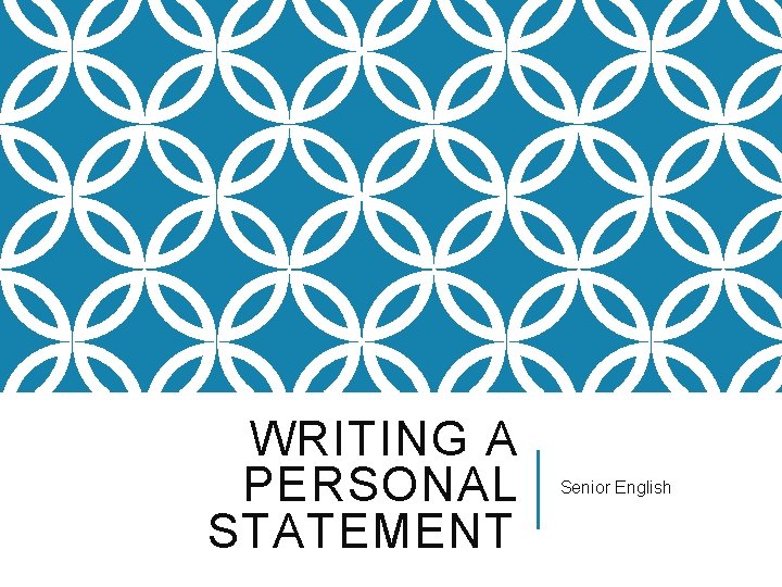 WRITING A PERSONAL STATEMENT Senior English LEARNING TARGETS