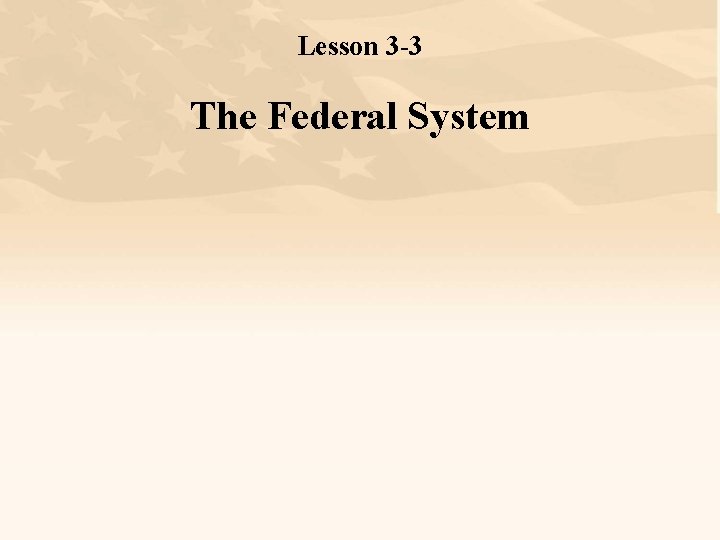 Lesson 3 3 The Federal System Lesson 3