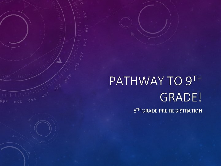 PATHWAY TO 9 TH GRADE 8 TH GRADE